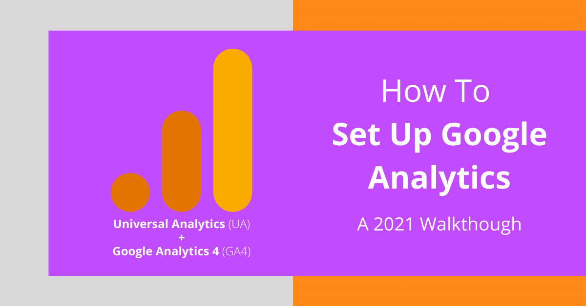How To Set Up Google Analytics A 2021 Walkthrough Intigress
